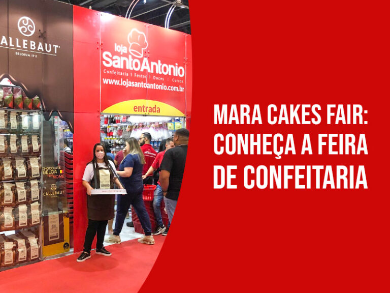Mara Cakes Fair: Conheça a feira de confeitaria – Blog Loja Santo Antonio